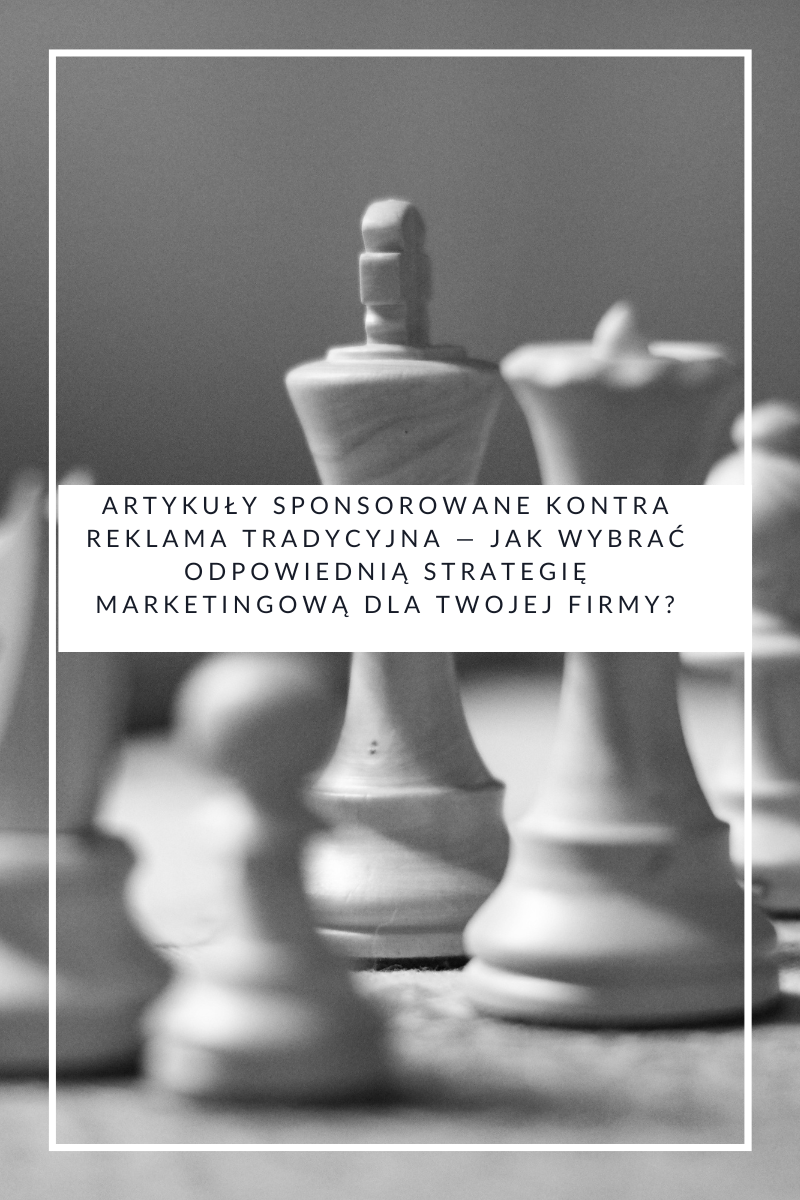 Artykuły sponsorowane kontra reklama tradycyjna — jak wybrać odpowiednią strategię marketingową ...